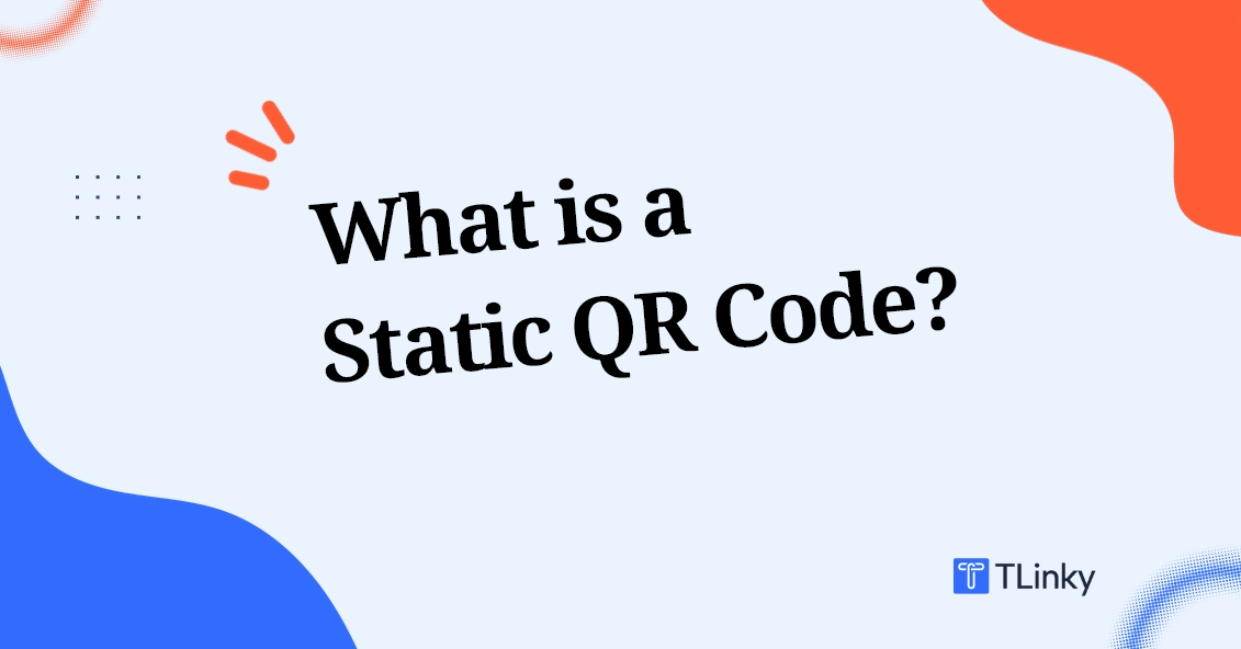 What is a Static QR Code? - TLinky
