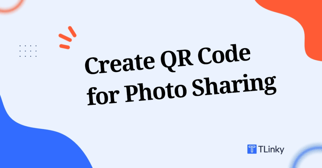 How To Create A Qr Code For Photo Sharing Tlinky