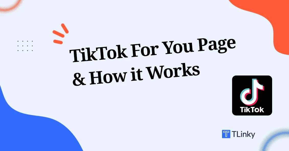 The Ultimate Guide to TikTok For You Page & How it Works - TLinky